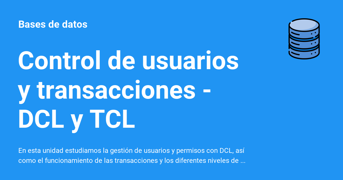 Control de usuarios y transacciones - DCL y TCL - Bases de datos