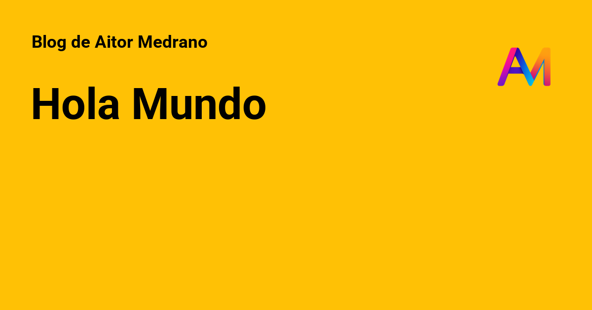 Hola Mundo - Blog de Aitor Medrano