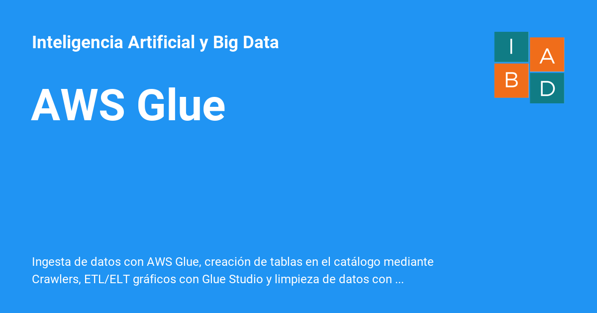 AWS Glue - Inteligencia Artificial y Big Data
