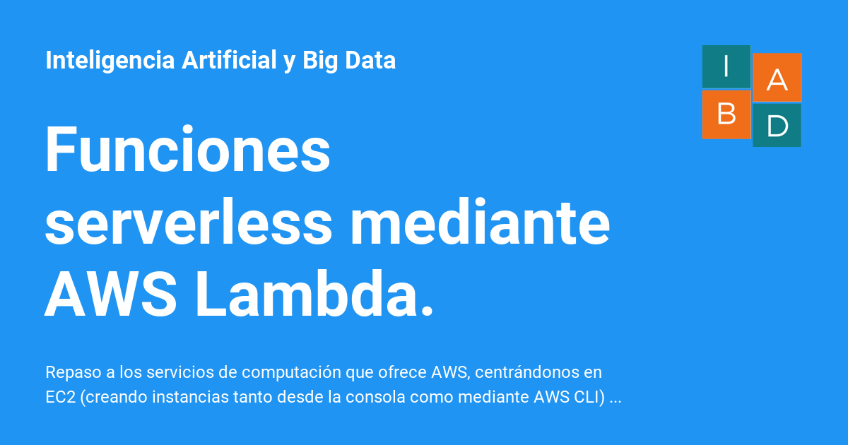 Funciones serverless mediante AWS Lambda. - Inteligencia Artificial y Big Data