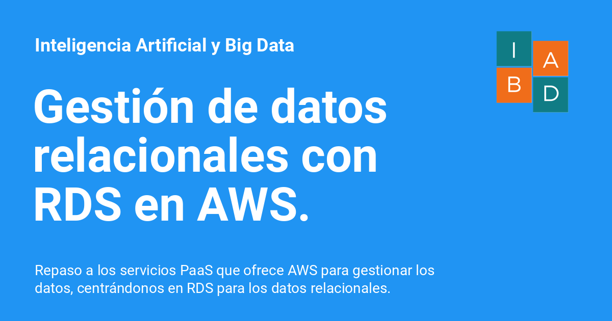 Gestión de datos relacionales con RDS en AWS. - Inteligencia Artificial y Big Data