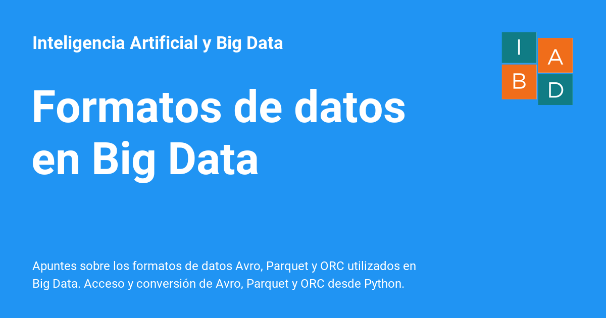 Formatos de datos en Big Data - Inteligencia Artificial y Big Data
