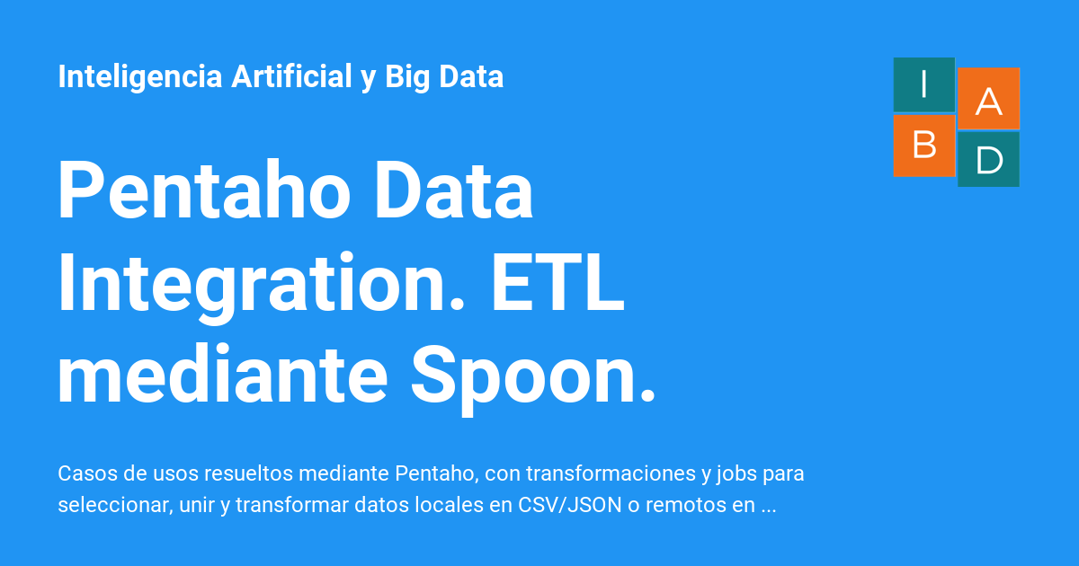 Pentaho Data Integration. ETL mediante Spoon. - Inteligencia Artificial ...