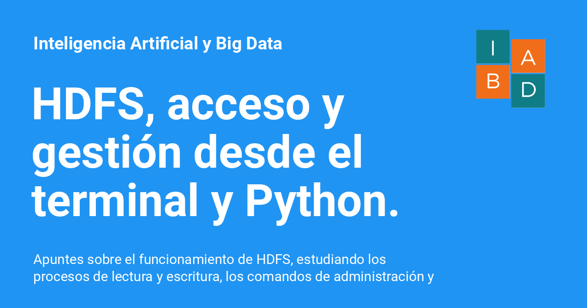 HDFS, acceso y gestión desde el terminal y Python. - Inteligencia ... HDFS, acceso y gestión desde el terminal y Python. - Inteligencia ...