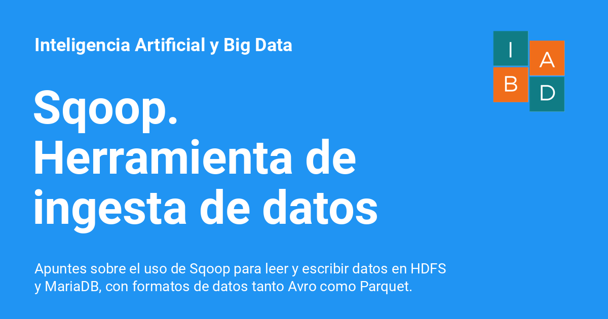 Sqoop. Herramienta de ingesta de datos batch en y desde Hadoop ... Sqoop. Herramienta de ingesta de datos batch en y desde Hadoop ...