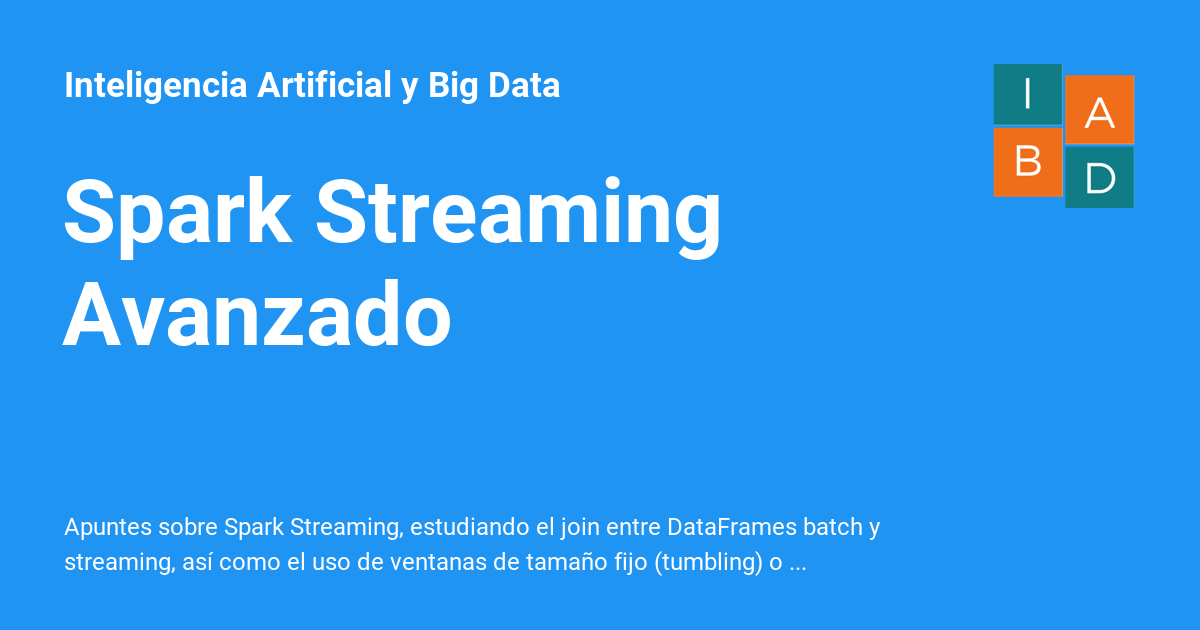 Spark Streaming Avanzado - Inteligencia Artificial y Big Data