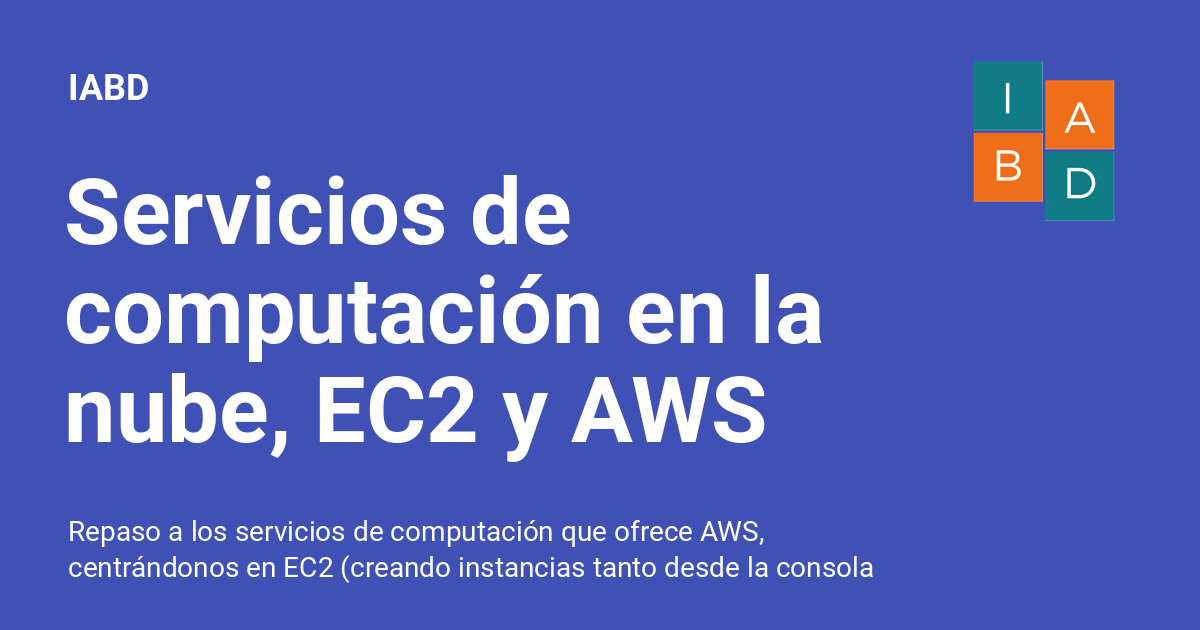 Servicios de computación en la nube, EC2 y AWS Lambda. - IABD