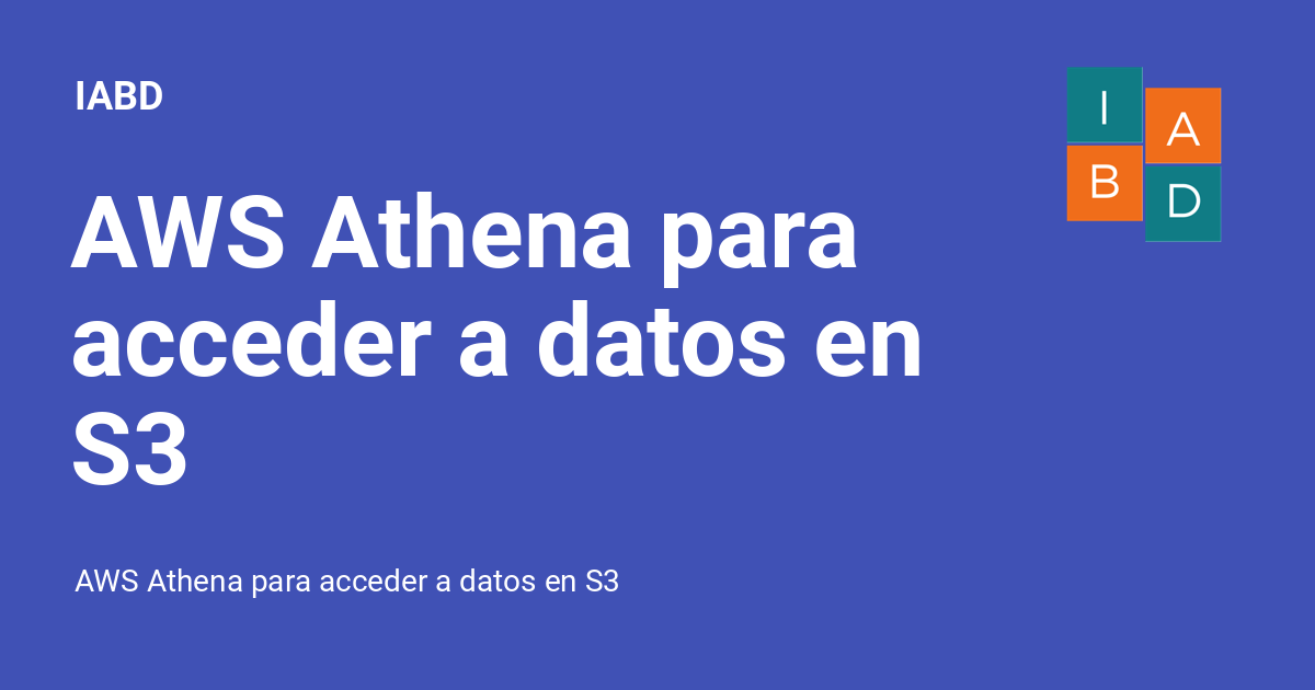 AWS Athena para acceder a datos en S3 - IABD
