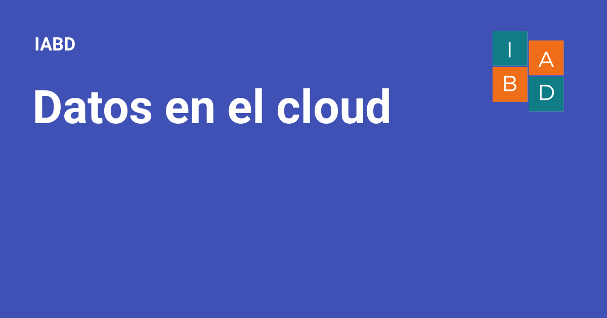 Datos en el cloud - IABD
