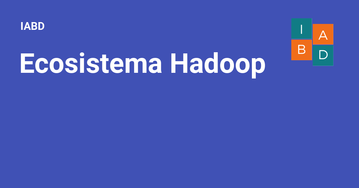Ecosistema Hadoop - IABD